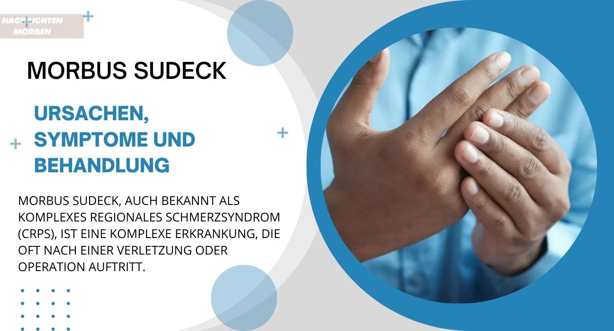 Morbus Sudeck: Ursachen, Symptome Und Behandlung